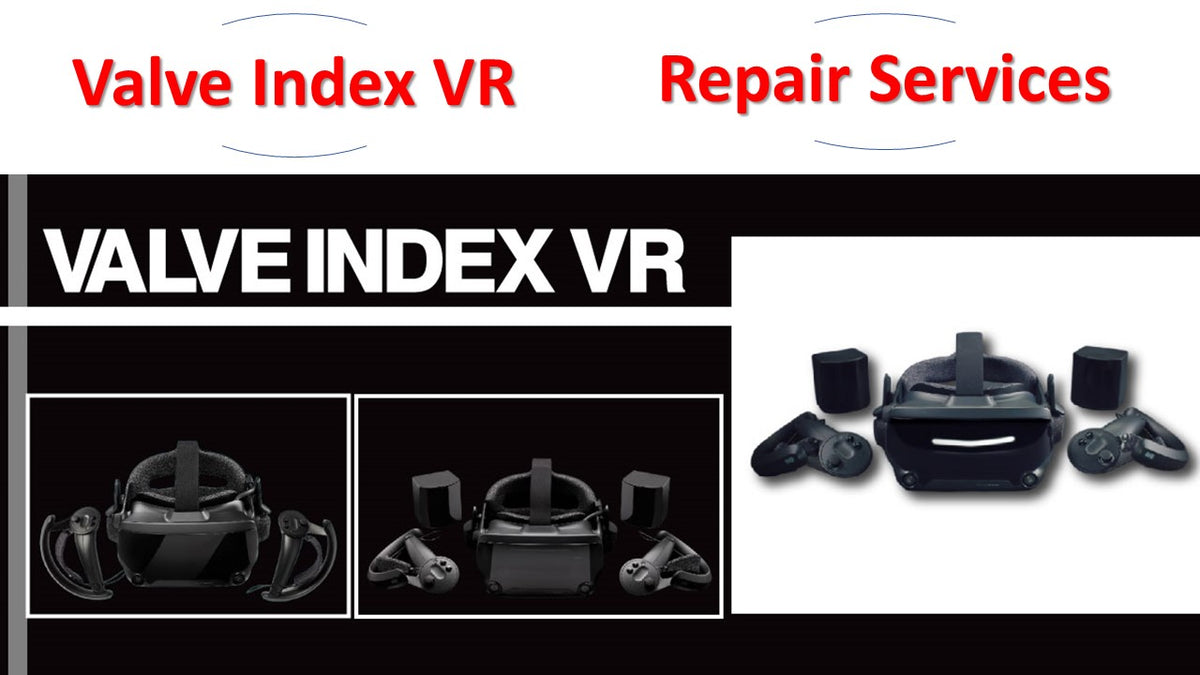 Valve Index Virtual Reality (VR) Repair Services — Game Console Repairs